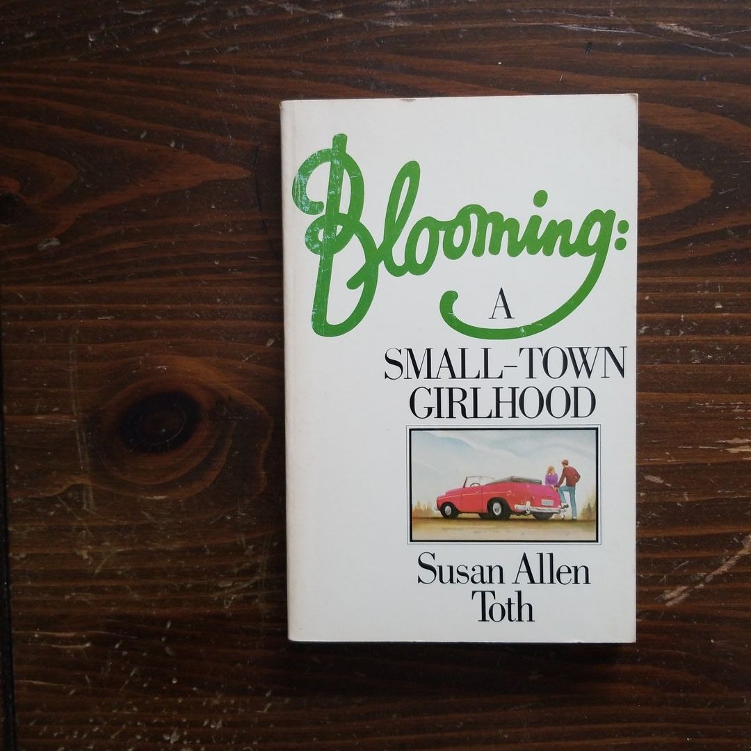 Blooming by Susan A. Toth, Susan Allen Toth