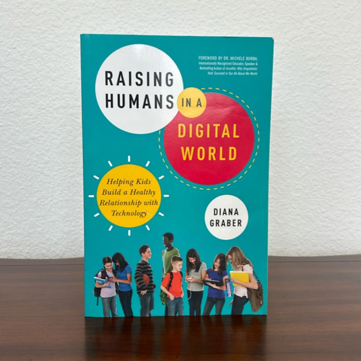 Raising Humans in a Digital World by Diana Graber