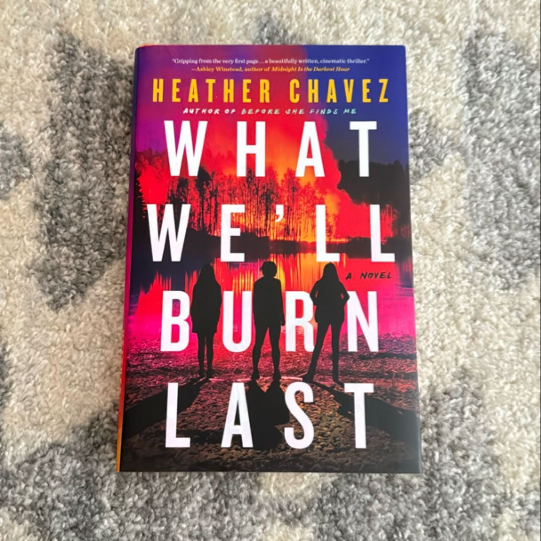 What We'll Burn Last by Heather Chavez