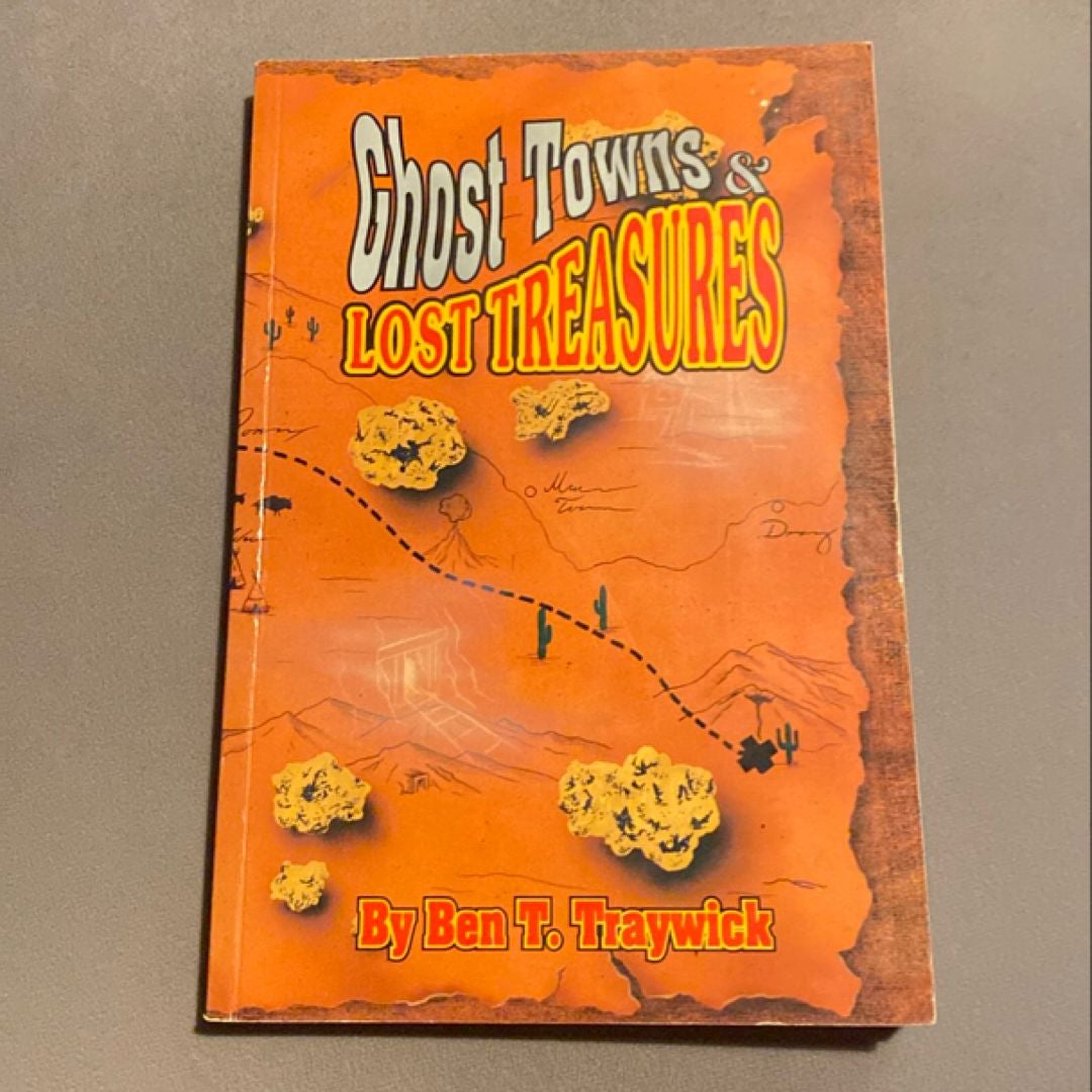 Ghost Towns & Lost Treasures by Ben T. Traywick , Paperback | Pangobooks