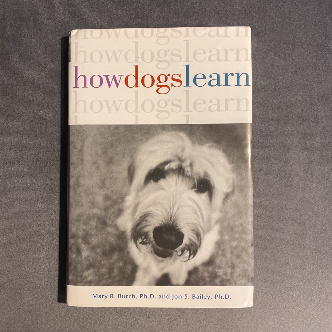How Dogs Learn by Mary R. Burch, Jon S. Bailey
