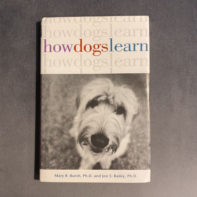 How Dogs Learn by Mary R. Burch, Jon S. Bailey