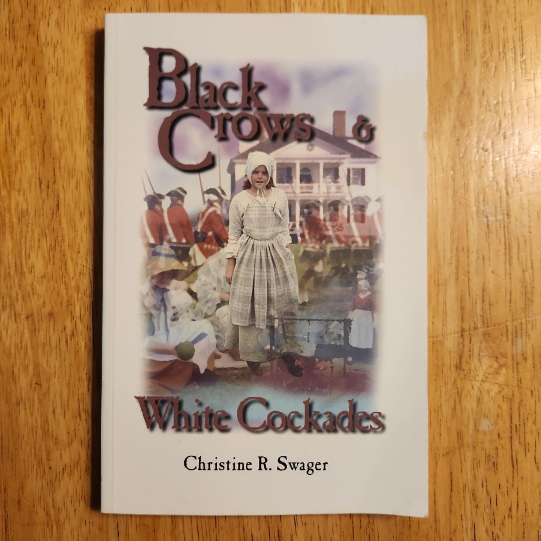 Black Crows and White Cockades by Christine R. Swager
