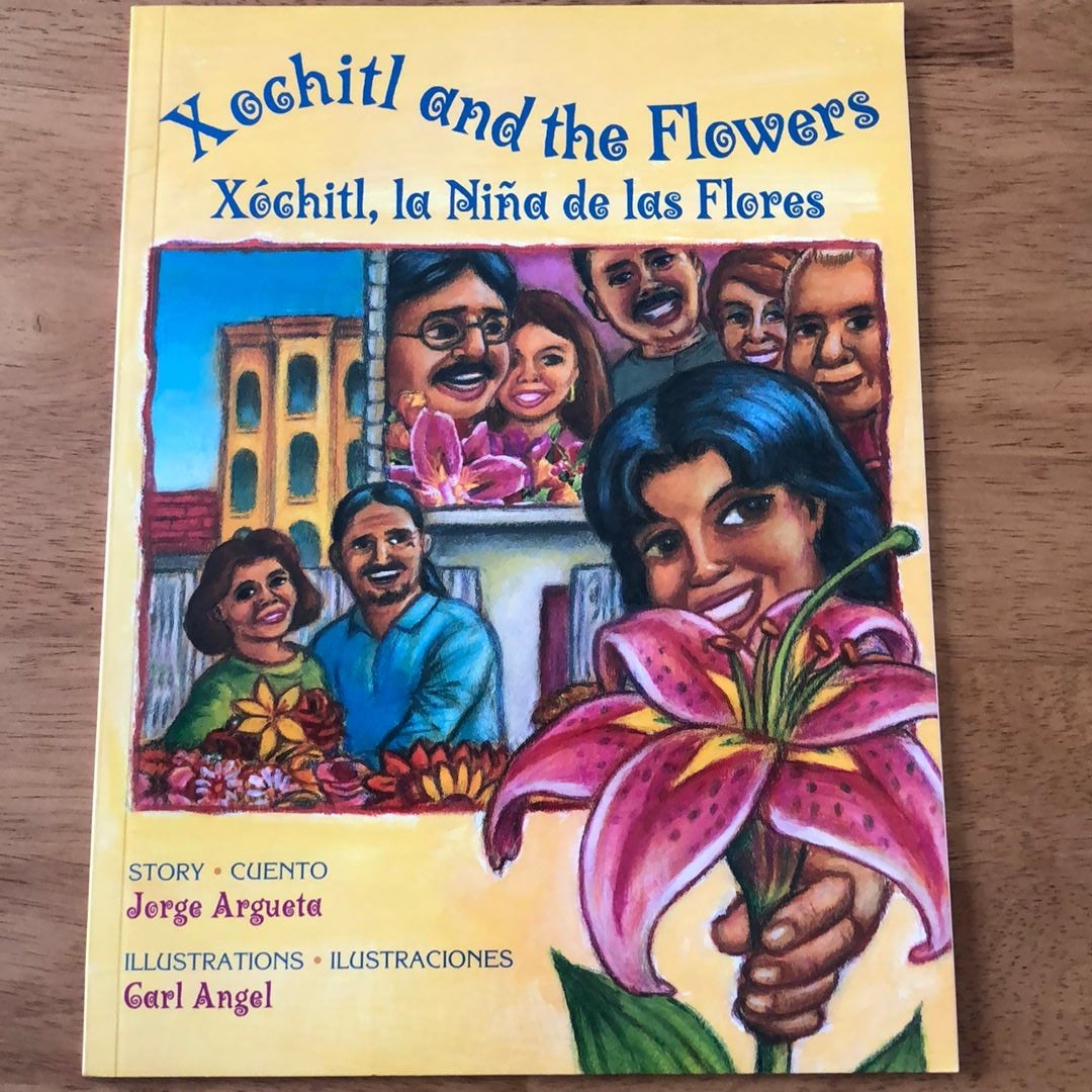 Xochitl and the Flowers / Xóchitl, la niña de Las Flores by Jorge Argueta
