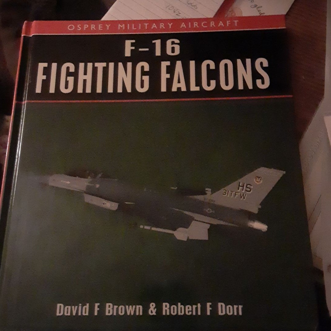 F-16 Fighting Falcons by David F. Brown, Robert F. Dorr