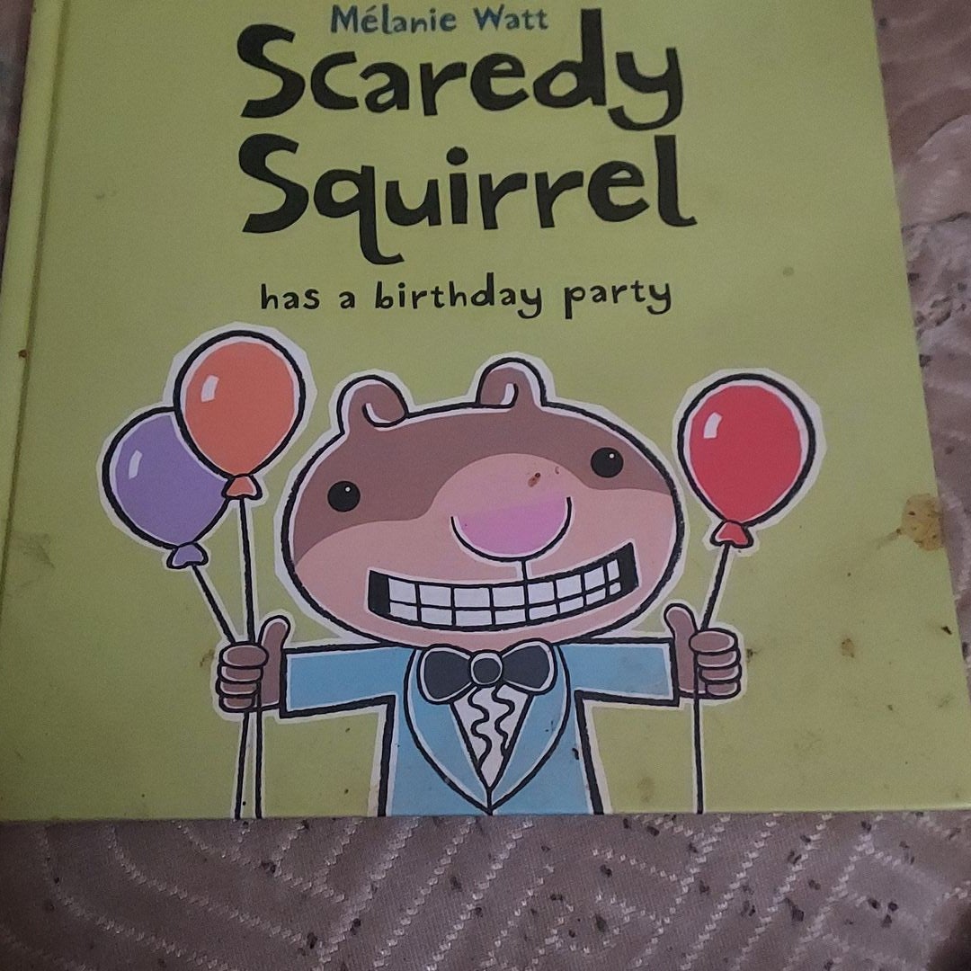 Scaredy Squirrel Has a Birthday Party by Mélanie Watt