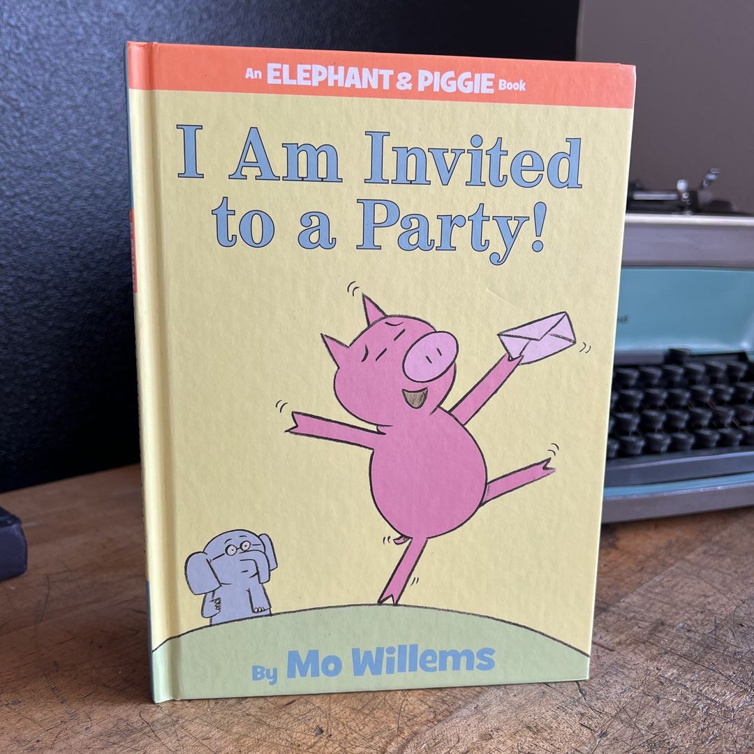 I Am Invited to a Party! (an Elephant and Piggie Book) by Mo Willems