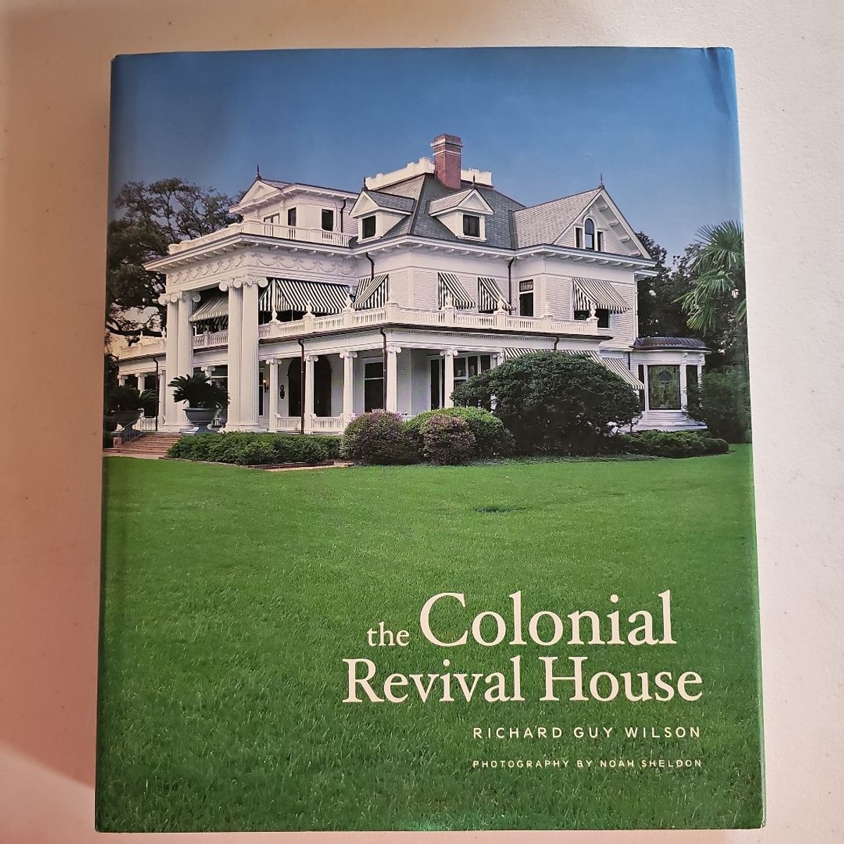 The Colonial Revival House by Richard Guy Wilson, Noah Sheldon