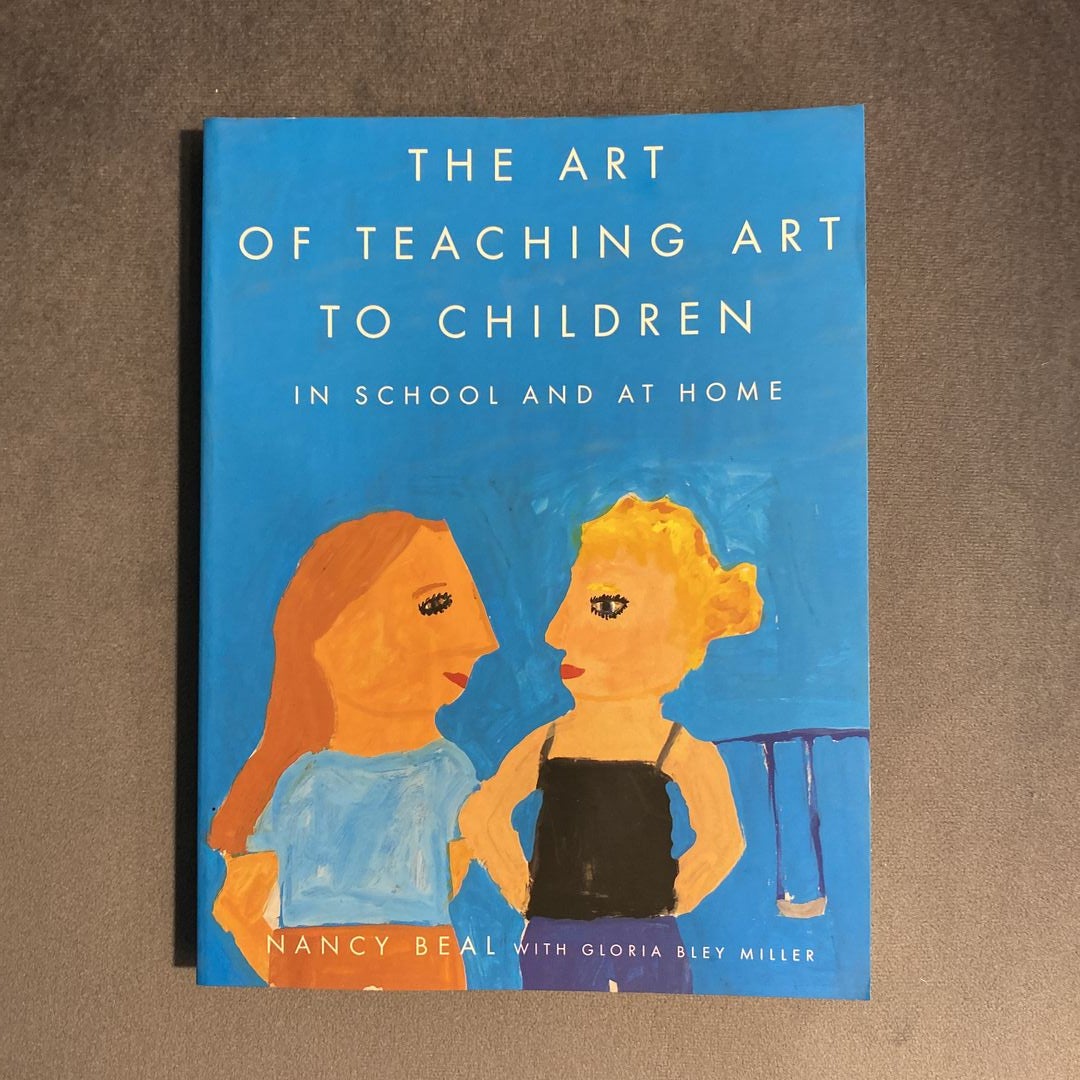 The Art of Teaching Art to Children by Nancy Beal, Gloria Bley Miller