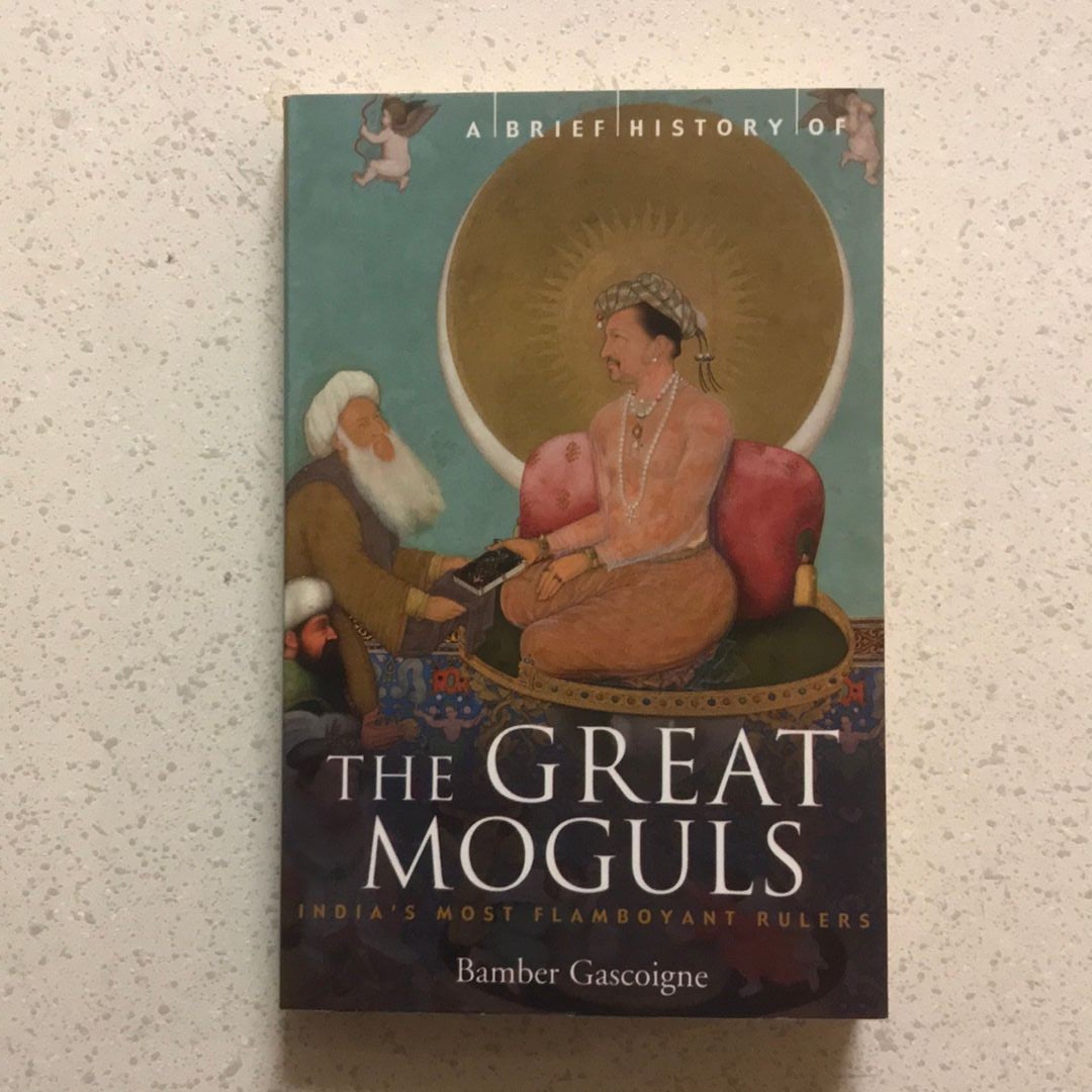 A Brief History of the Great Moguls by Bamber Gascoigne