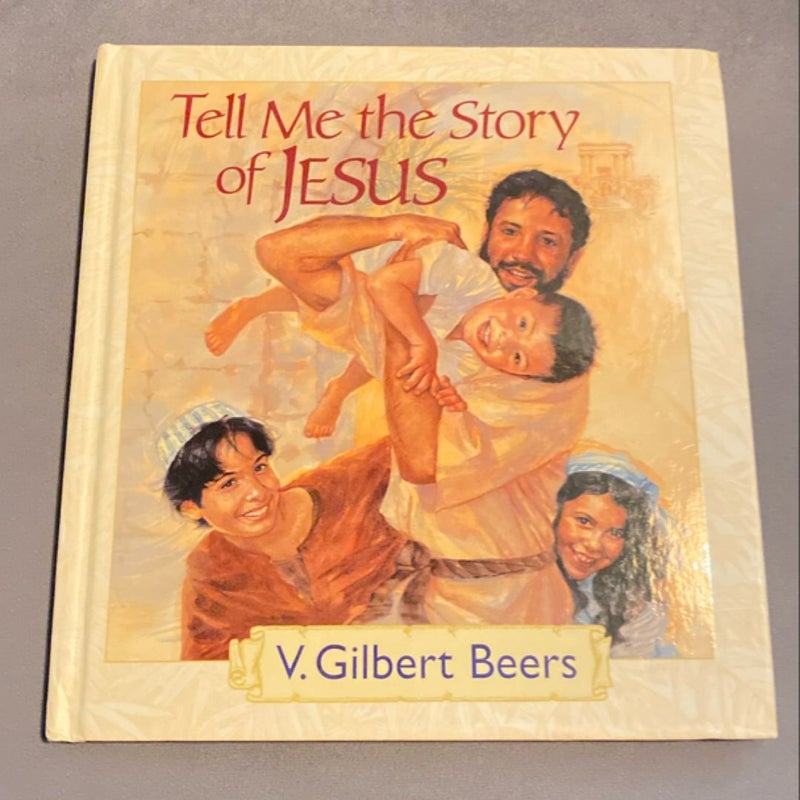 Tell Me the Story of Jesus by Gilbert Beers