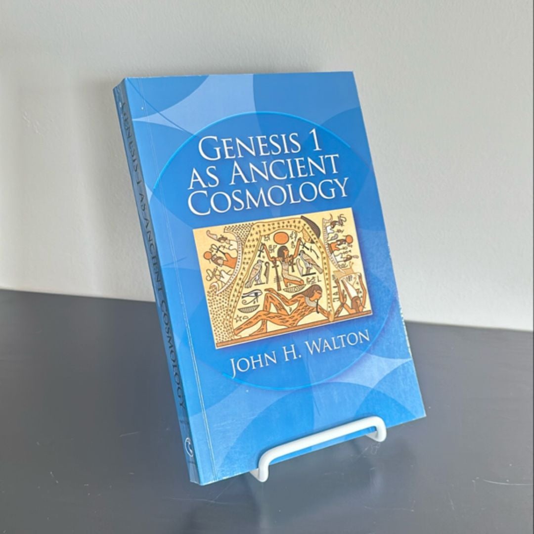 Genesis 1 As Ancient Cosmology by John H. Walton