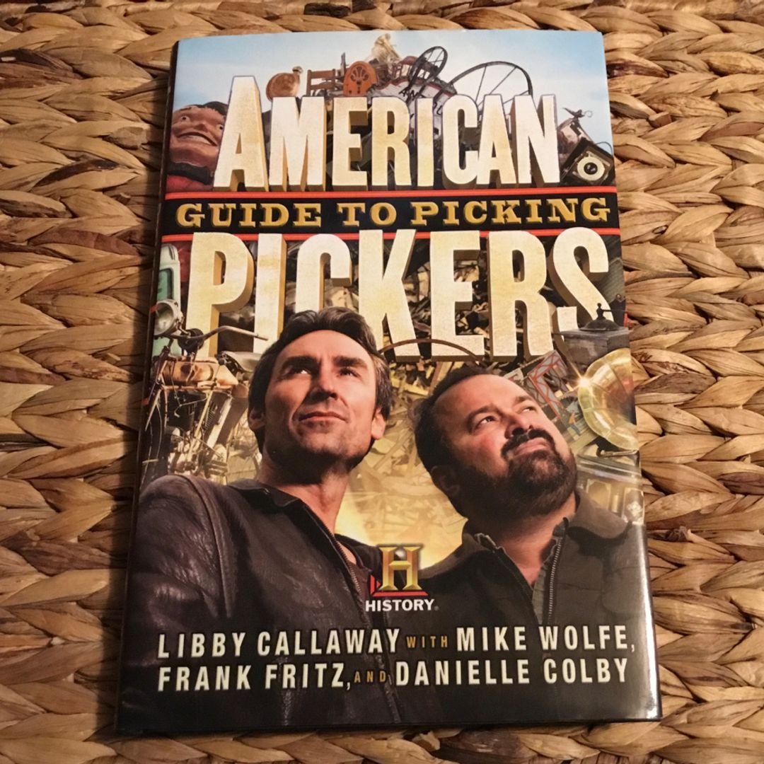 American Pickers Guide to Picking by Libby Callaway, Mike Wolfe, Frank ...