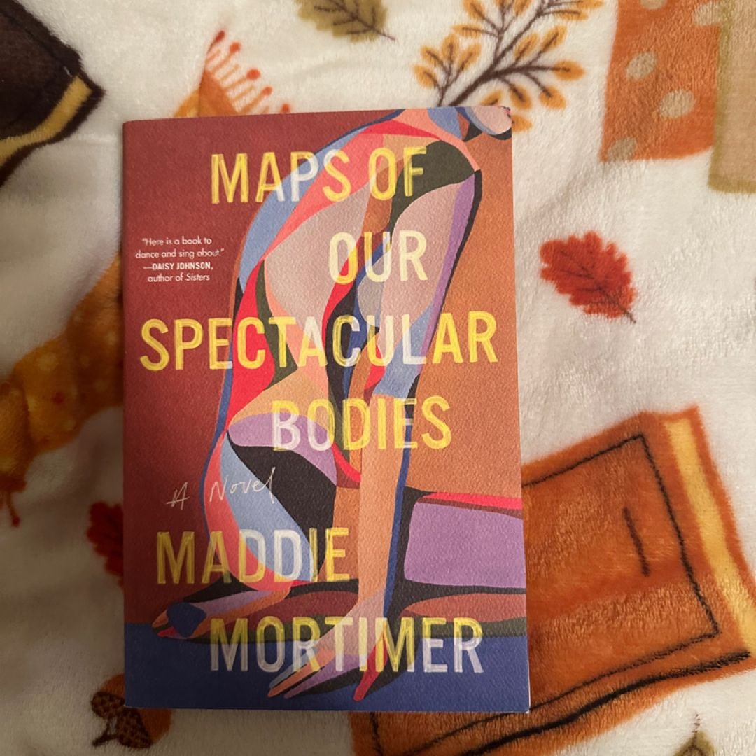 Maps of Our Spectacular Bodies by Maddie Mortimer