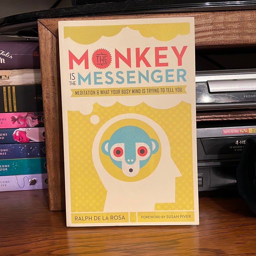 The Monkey Is the Messenger by Ralph De La Rosa, Susan Piver