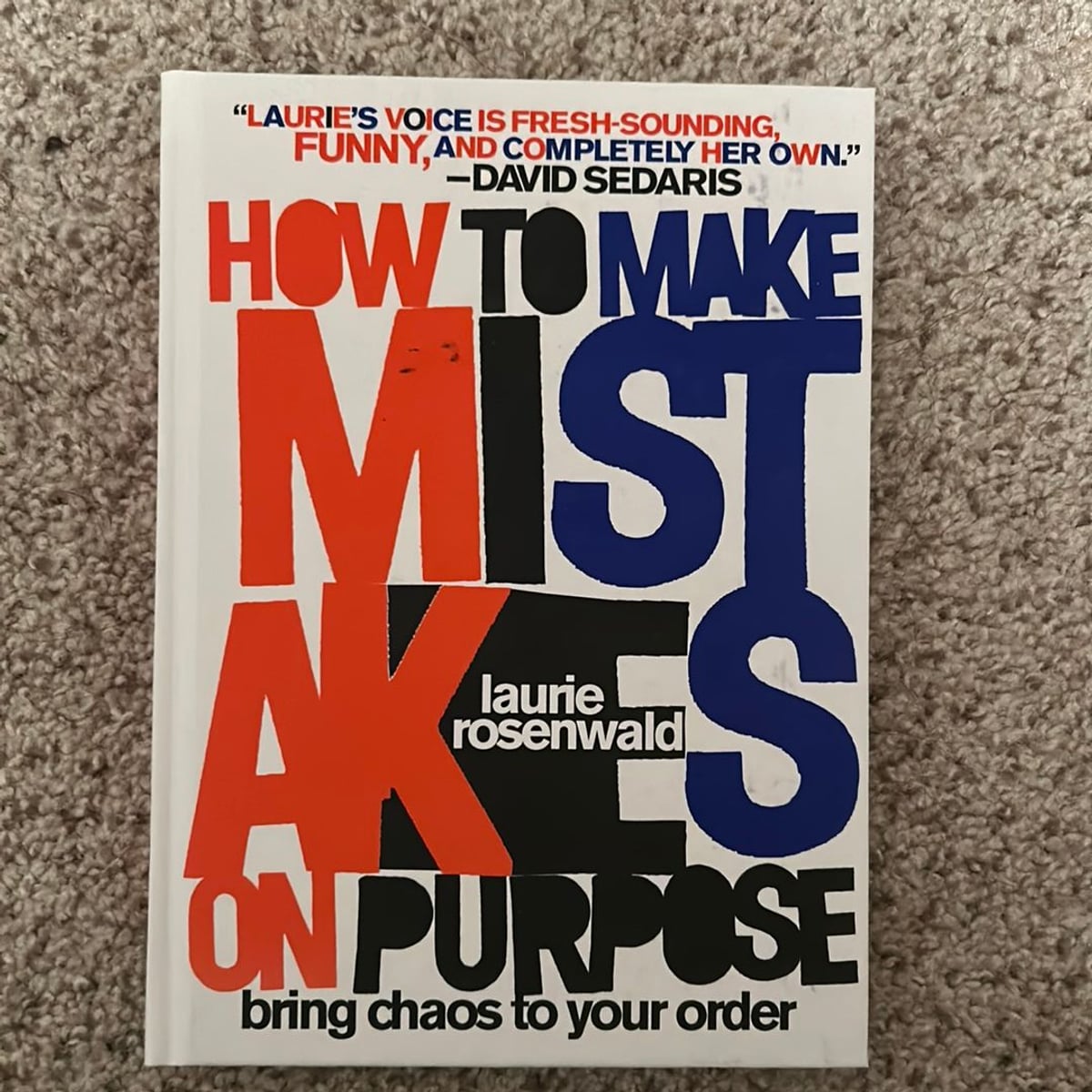 How to Make Mistakes on Purpose by Laurie Rosenwald, Hardcover | Pangobooks