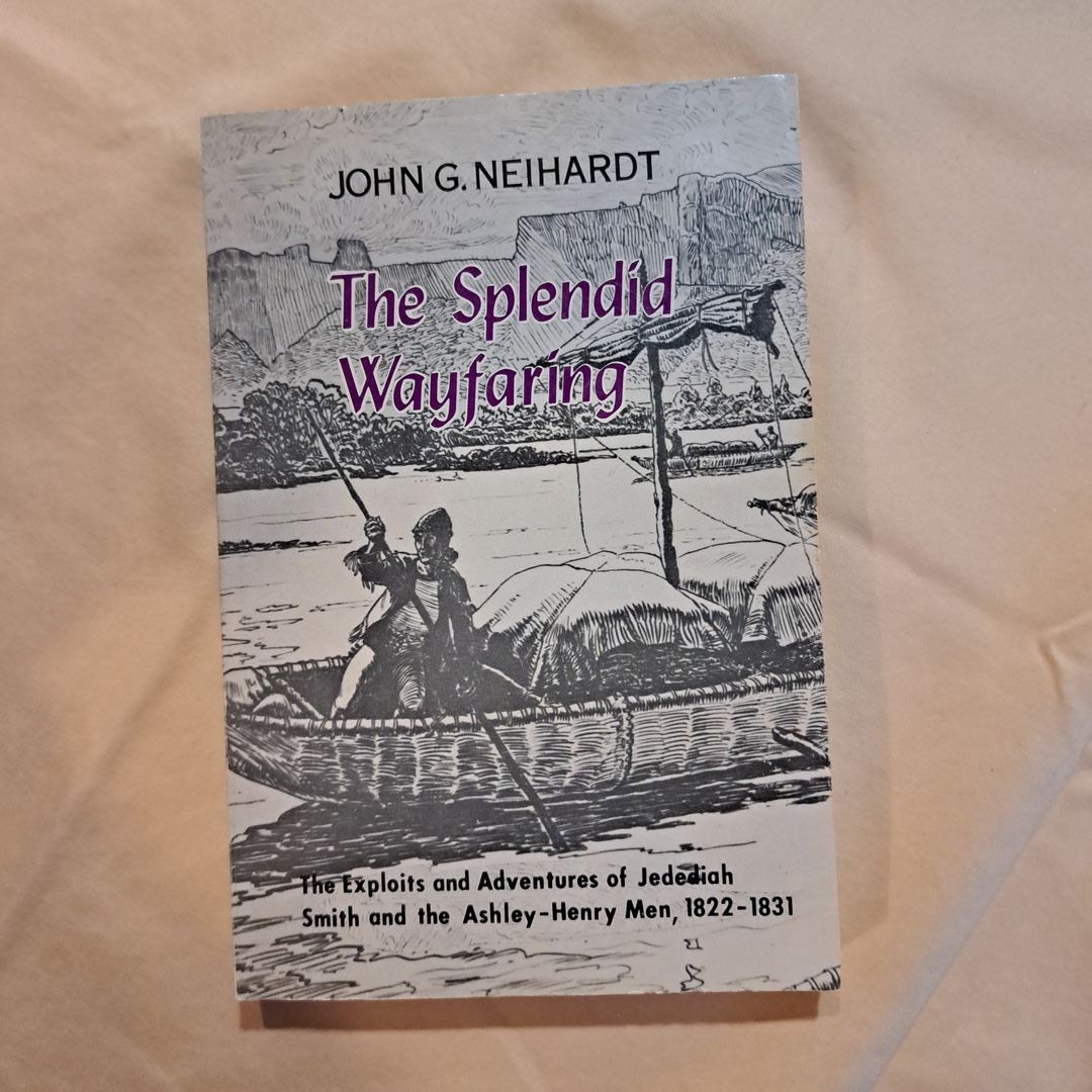 The Splendid Wayfaring by John G. Neihardt