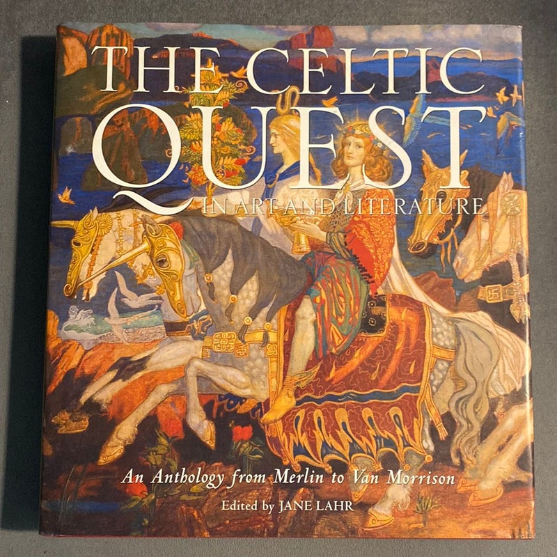 The Celtic Quest in Art and Literature by Jane Lahr, Greg Wakabayashi