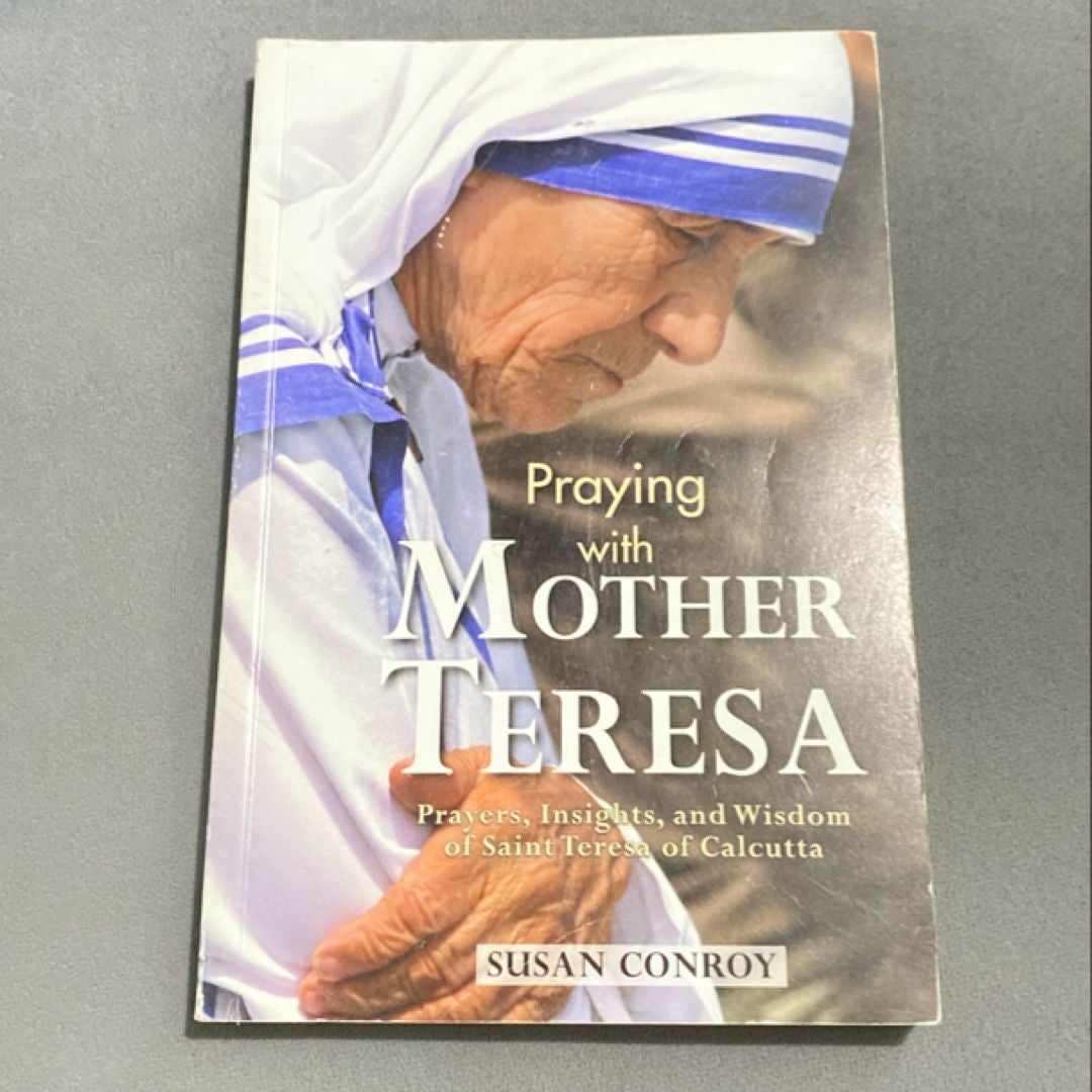Praying with Mother Teresa by Susan Conroy