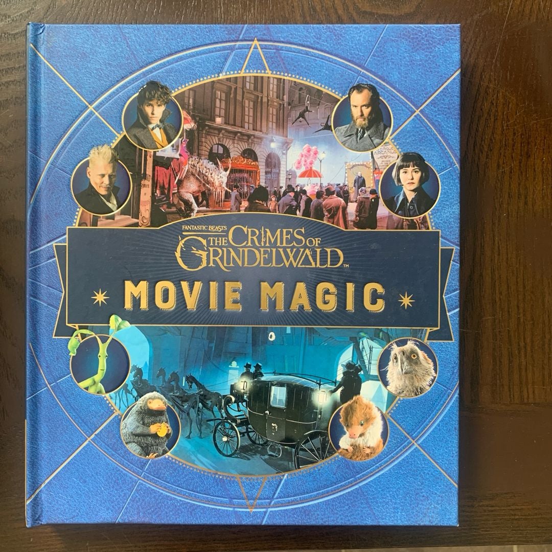 Fantastic Beasts: the Crimes of Grindelwald: Movie Magic by Jody Revenson