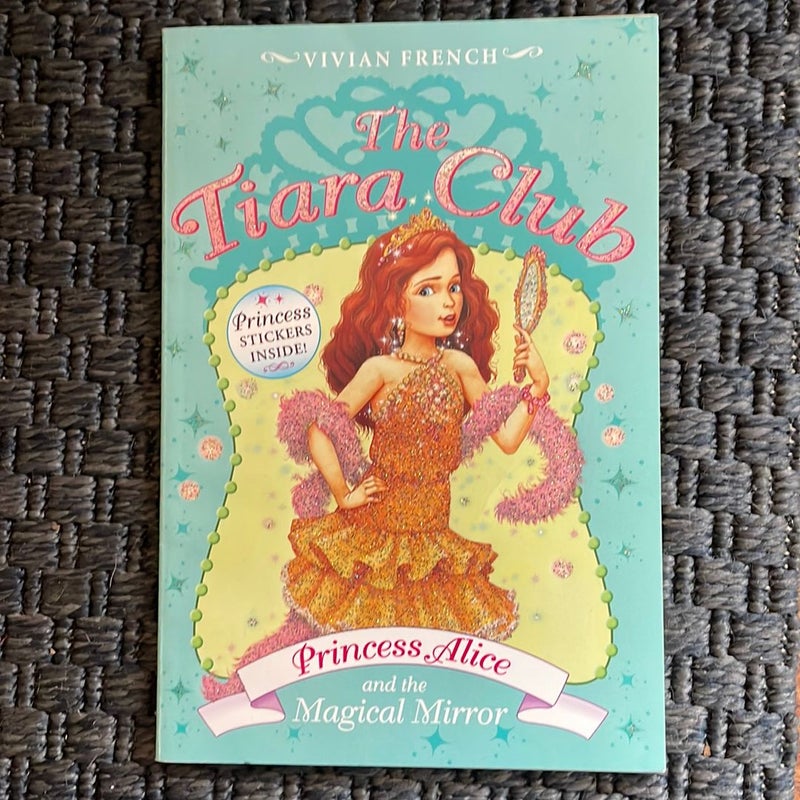 The Tiara Club - Princess Alice and the Magical Mirror by Vivian French