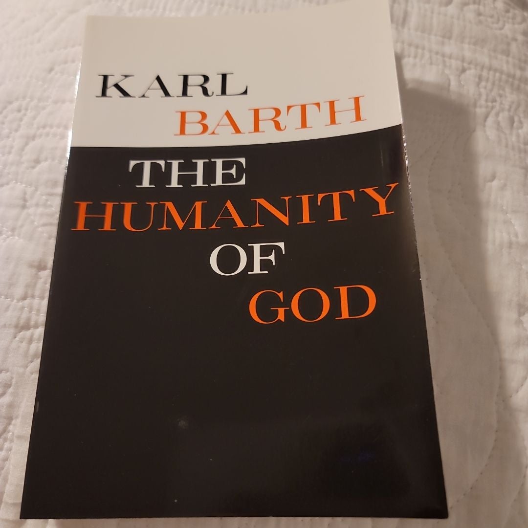 The Humanity of God by Karl Barth, Thomas Weiser, John N. Thomas