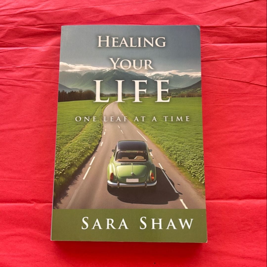 Healing Your Life One Leaf at a Time (SIGNED) by Sara Shaw, Paperback ...