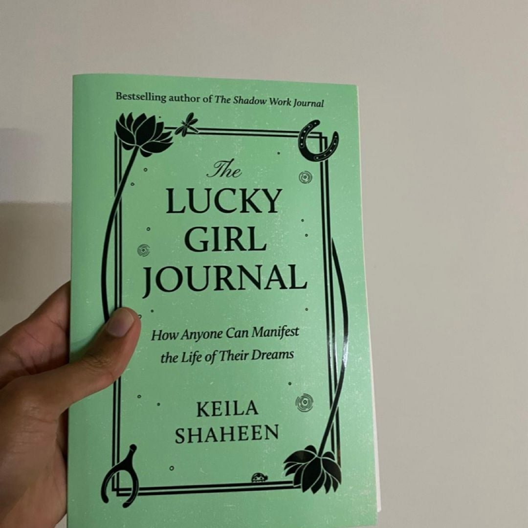The Lucky Girl Journal by Keila Shaheen