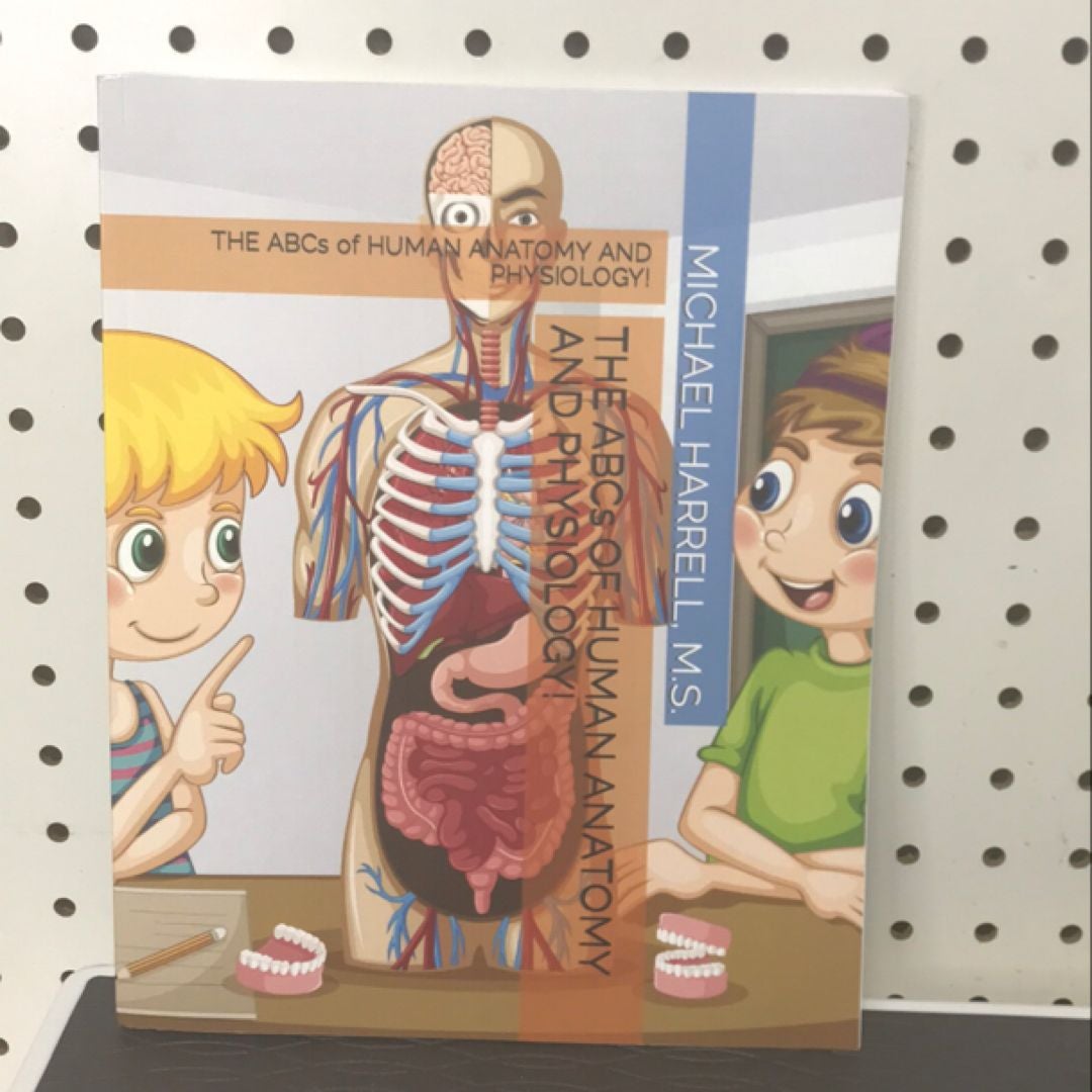 The ABCs of HUMAN ANATOMY and PHYSIOLOGY by Michael HARRELL