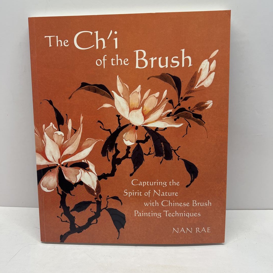 The Ch'I of the Brush by Nan Rae
