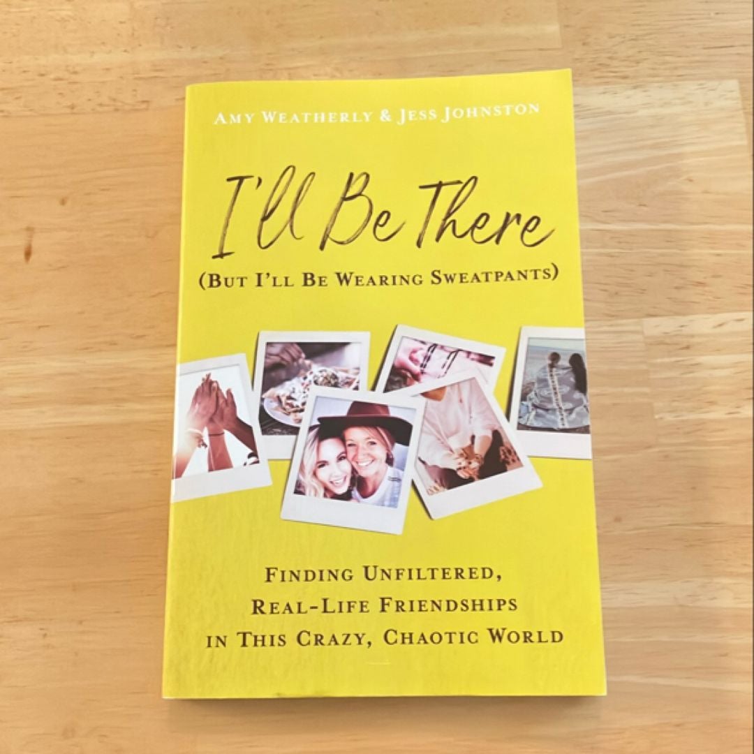 I'll Be There (but I'll Be Wearing Sweatpants) by Amy Weatherly, Jess ...