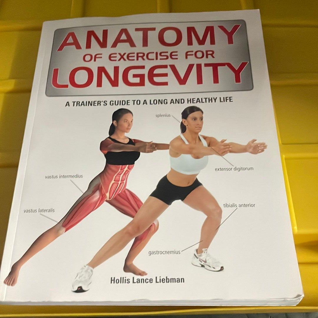 Anatomy of Exercise for Longevity by Hollis Lance Liebman, Hollis Lance ...
