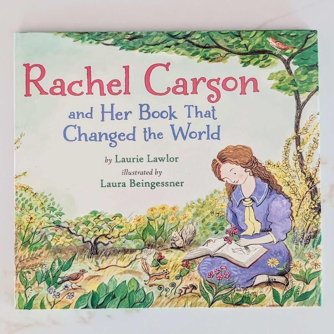 Rachel Carson and Her Book That Changed the World by Laurie Lawlor