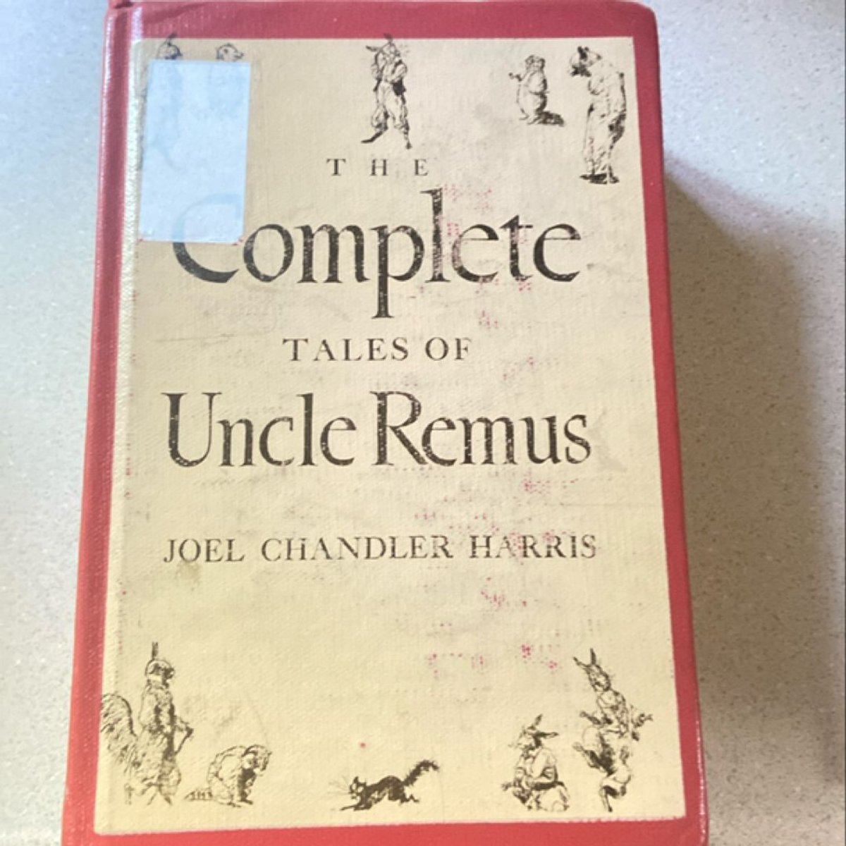 The Complete Tales of Uncle Remus by Joel Chandler Harris