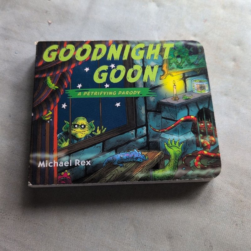 Goodnight Goon: a Petrifying Parody by Michael Rex