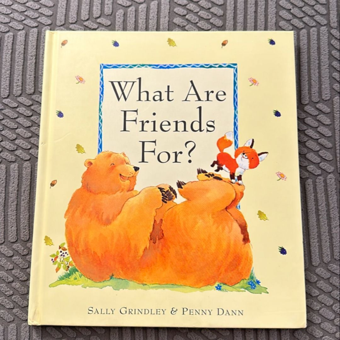 What Are Friends For? by Sally Grindley
