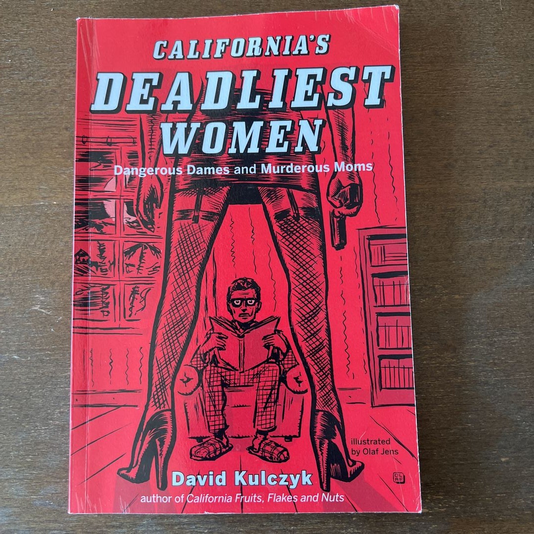 California's Deadliest Women by David Kulczyk