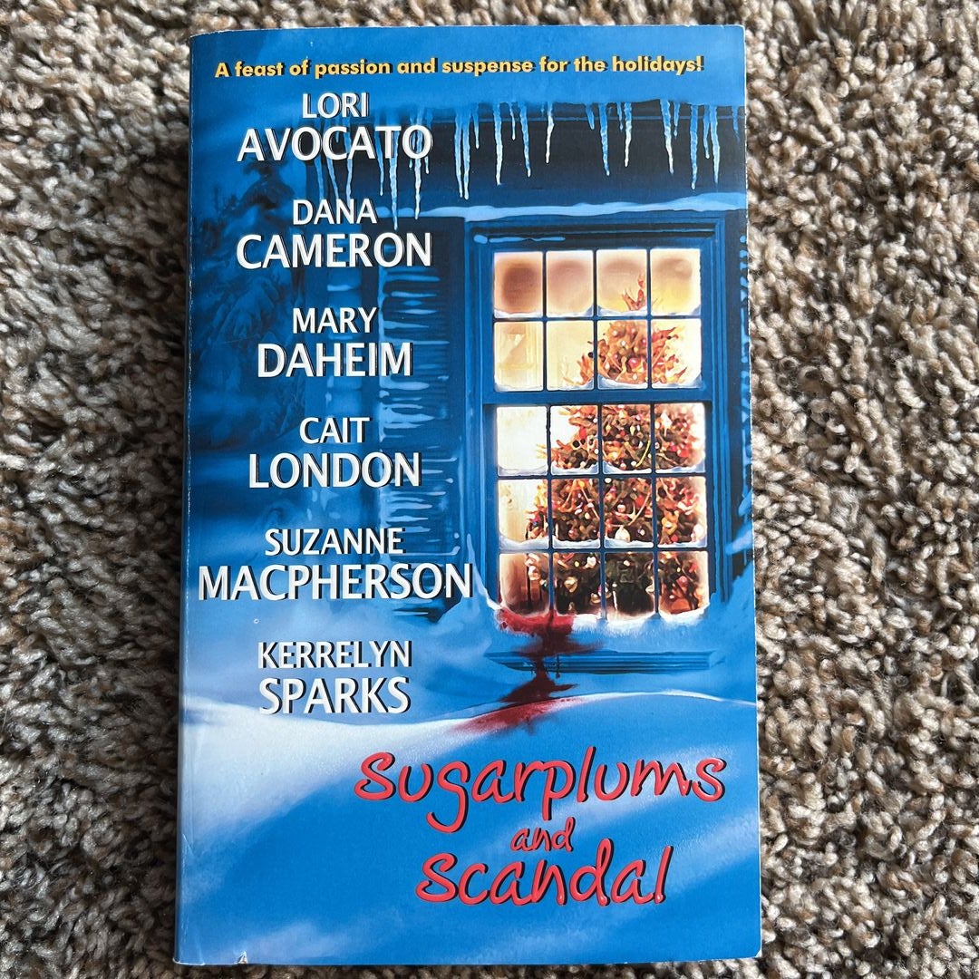 Sugarplums and Scandal by Dana Cameron, Mary Daheim, Lori Avocato, Kerrelyn Sparks, Suzanne ...