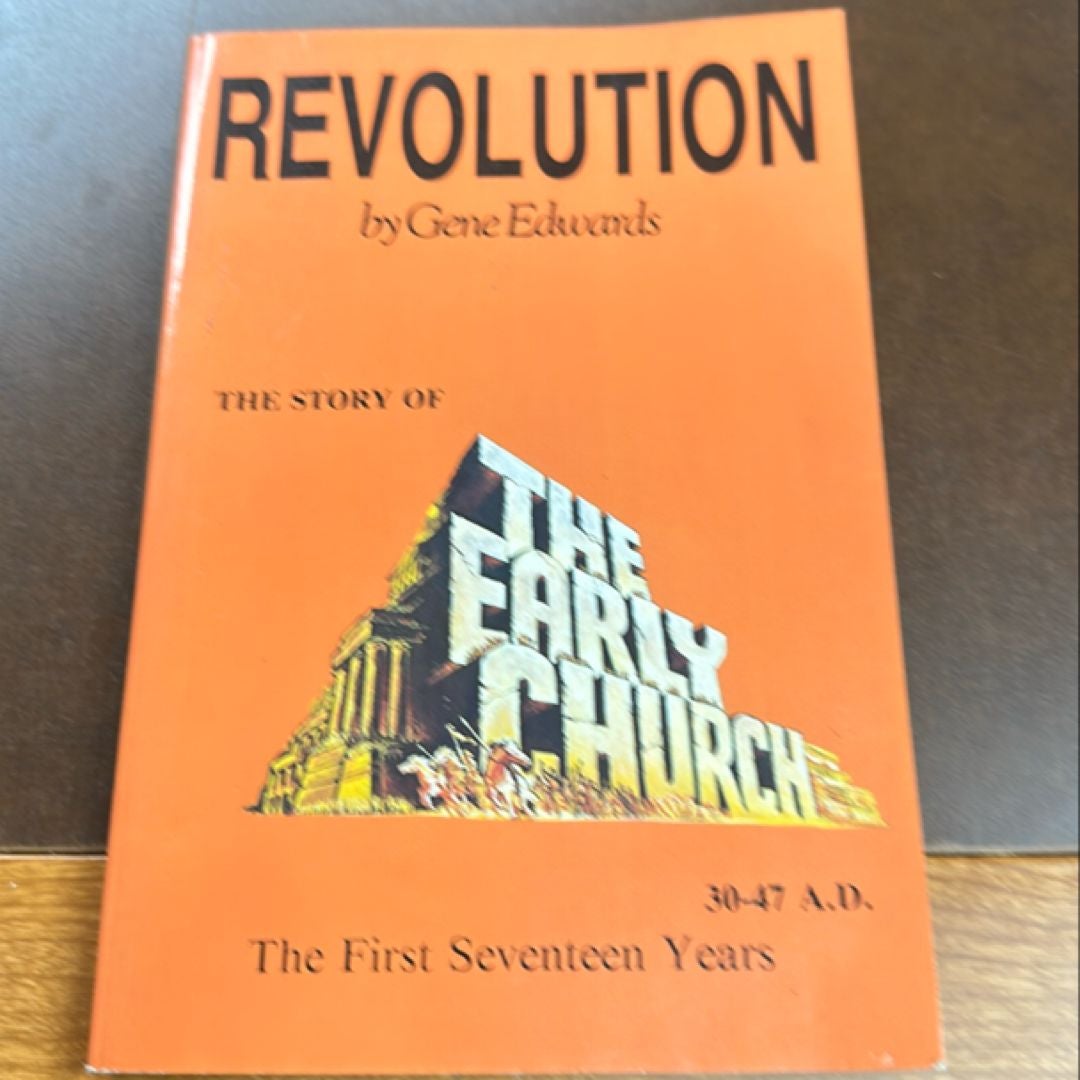 Revolution, the Story of the Early Church by Gene Edwards