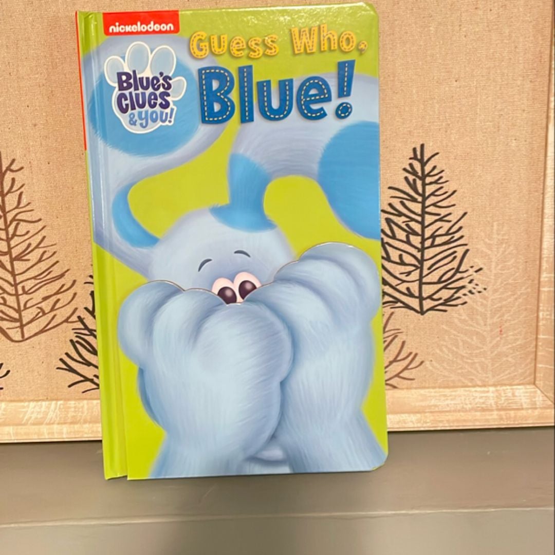 Nickelodeon Blue's Clues and You: Guess Who, Blue! by Maggie Fischer