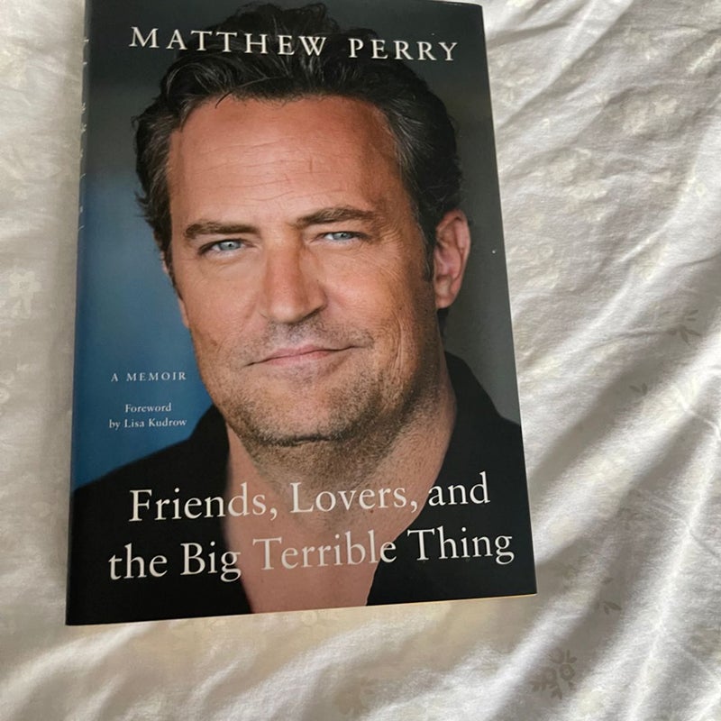 Friends, Lovers, and the Big Terrible Thing by Matthew Perry, Hardcover ...