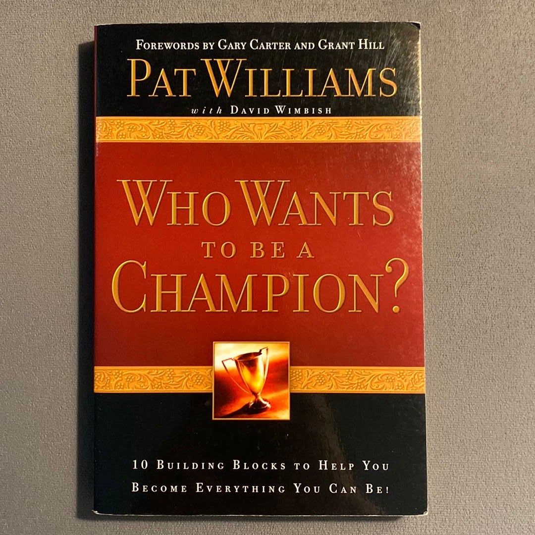 Who Wants to Be a Champion? by Pat Williams, David Wimbish