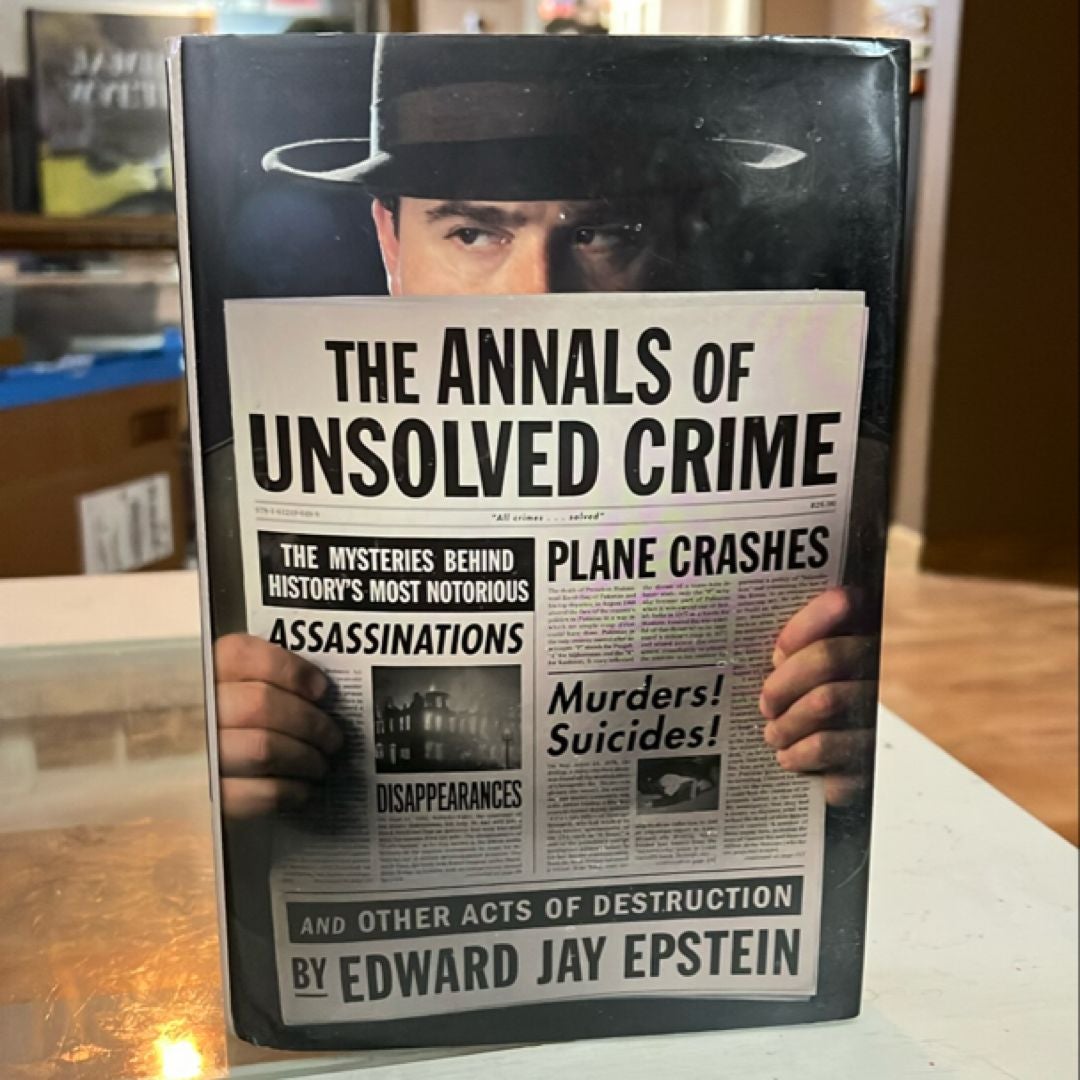 The Annals of Unsolved Crime by Edward Jay Epstein