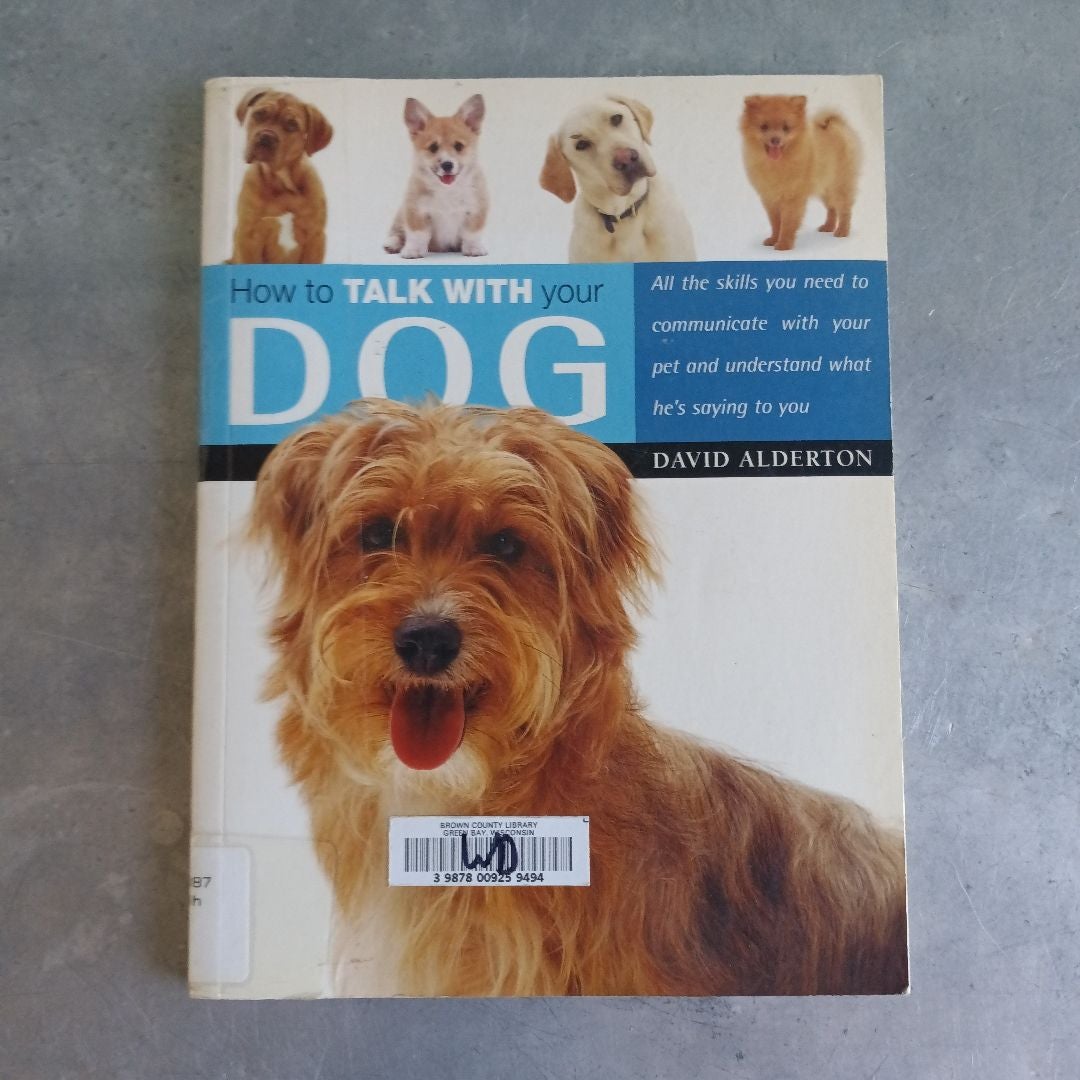 How to Talk with Your Dog by David Alderton