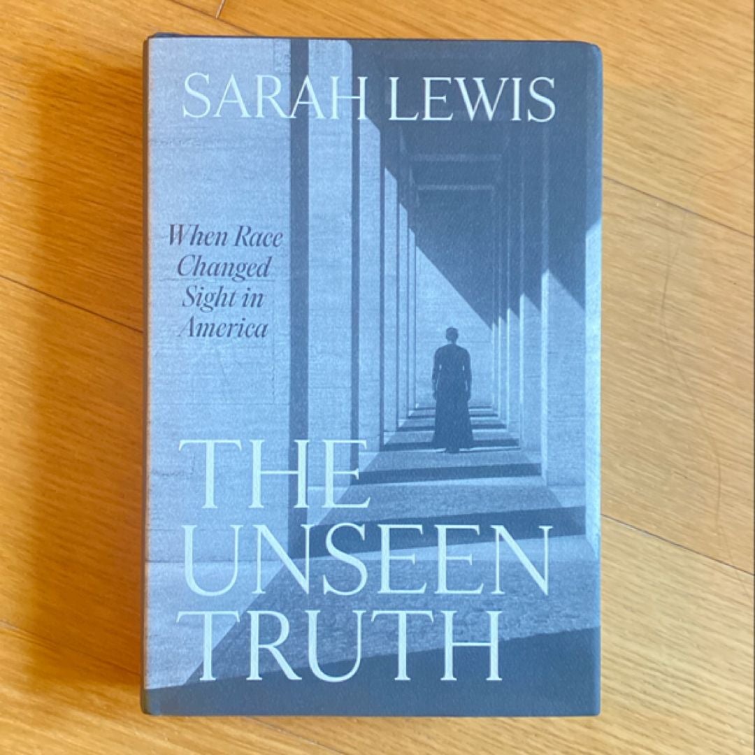 Unseen Truth by Sarah Lewis