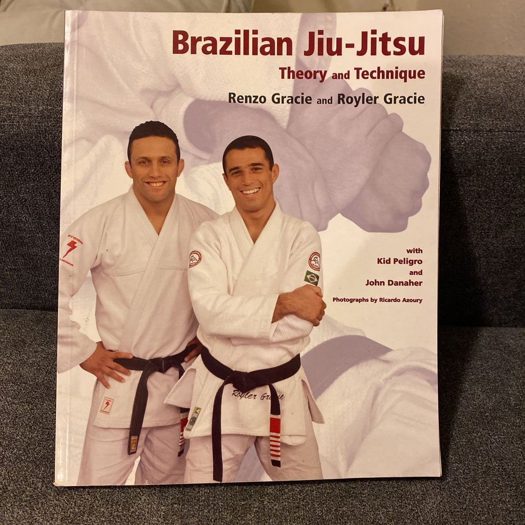 Brazilian Jiu-Jitsu by Renzo Gracie, Royler Gracie, Kid Peligro, John Danaher
