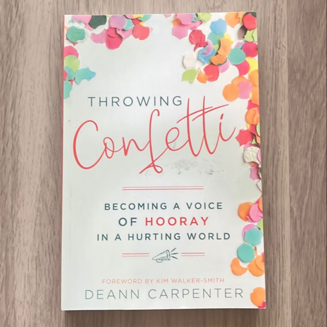 Throwing Confetti by Deann Carpenter, Kim Walker-Smith
