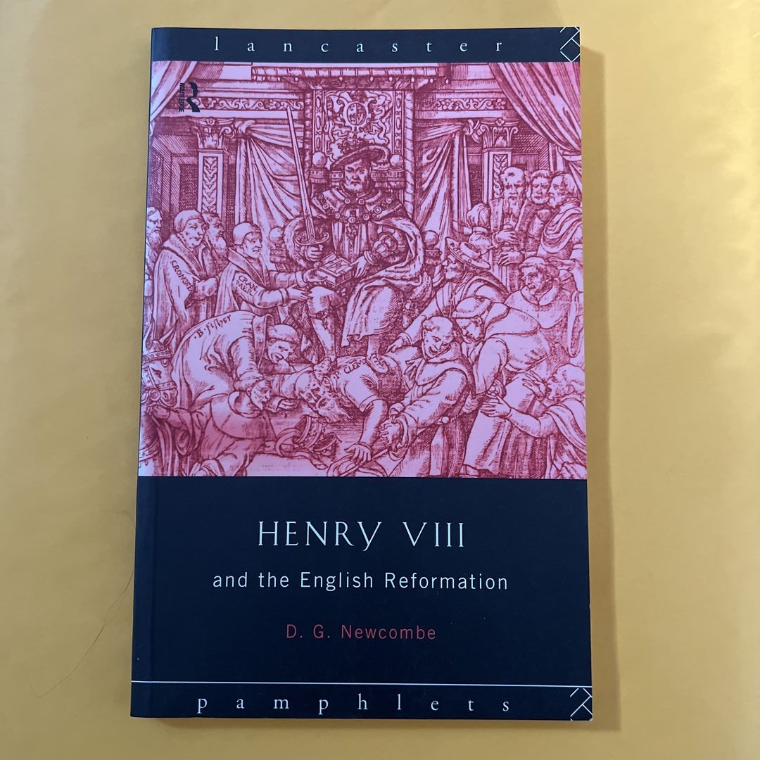 Henry VIII and the English Reformation by David G. Newcombe