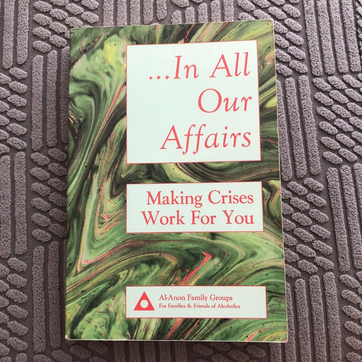 In All Our Affairs by Al-Anon Family Groups Staff, Paperback | Pangobooks