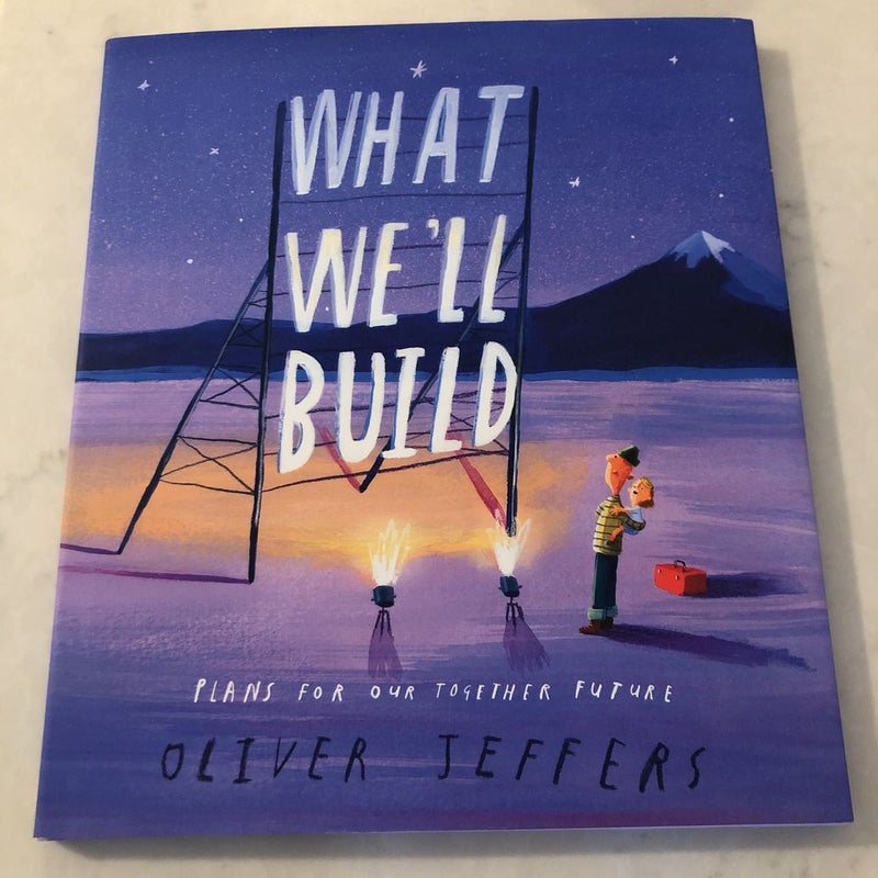 What We'll Build by Oliver Jeffers
